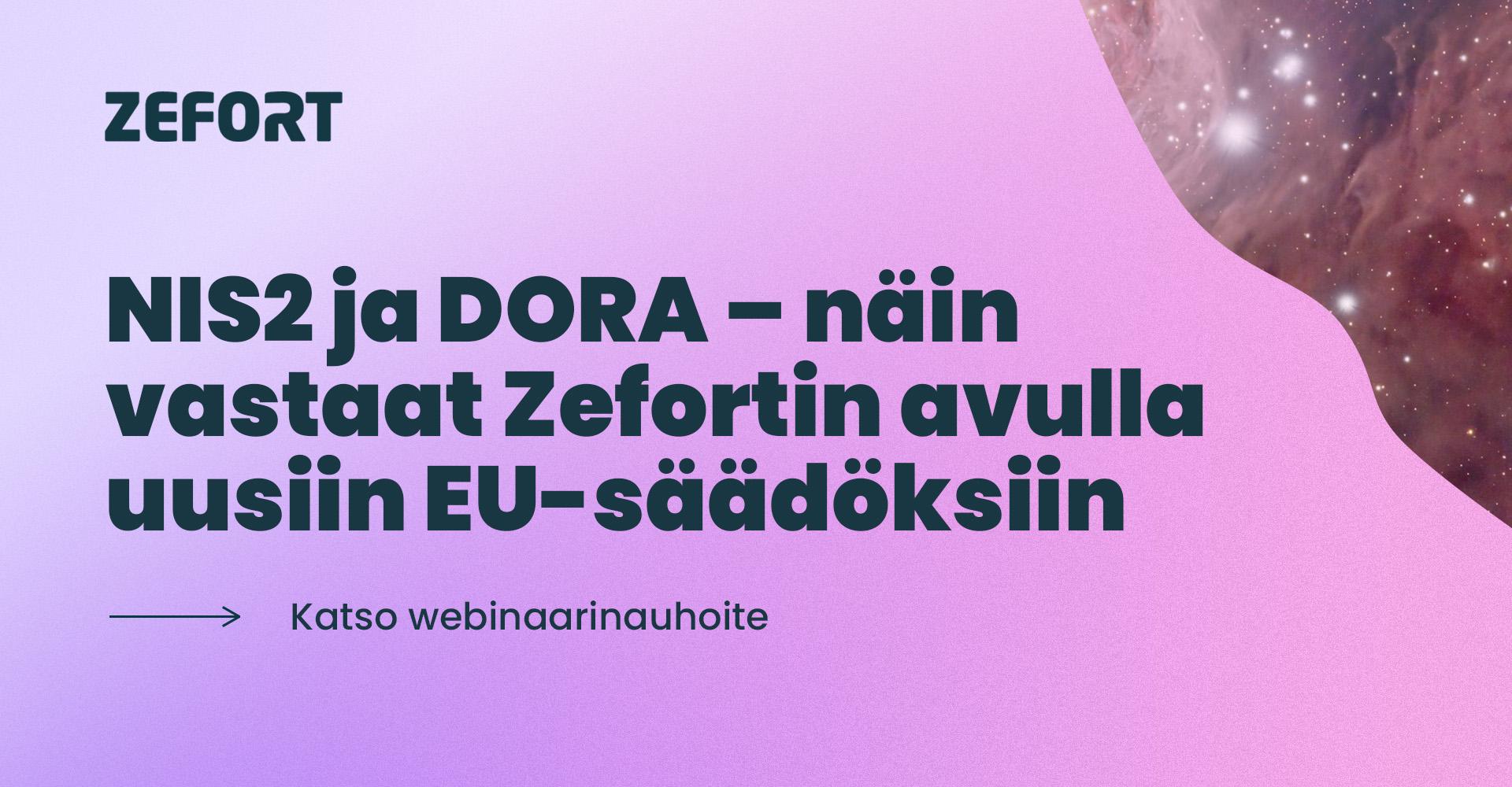 NIS2 ja DORA – näin vastaat Zefortin avulla uusiin EU-säädöksiin | Zefort